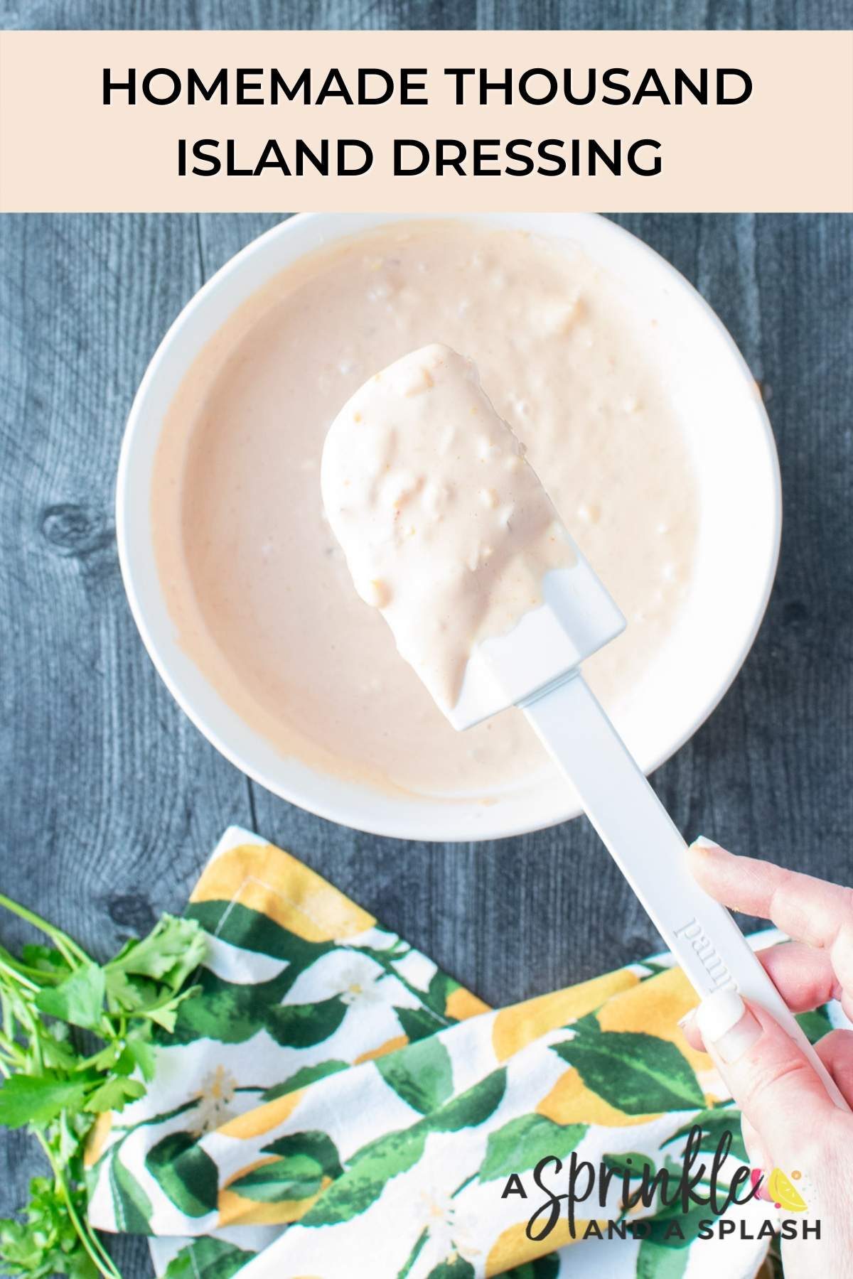 Homemade Thousand Island Dressing - A Sprinkle and A Splash